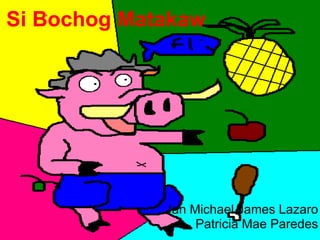 Si Bochog Matakaw | PPT
