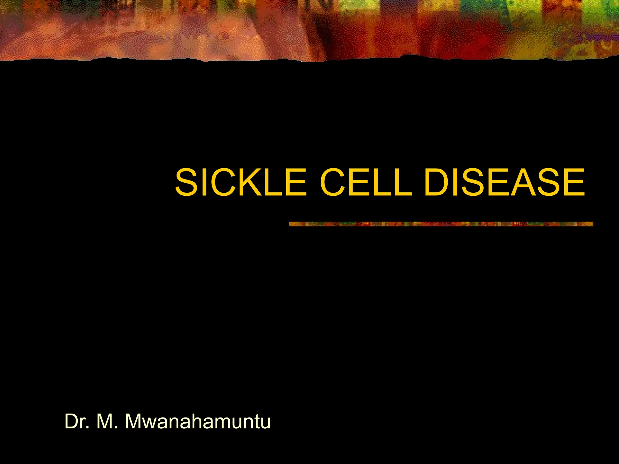SICKLE CELL DISEASE in the general population.ppt