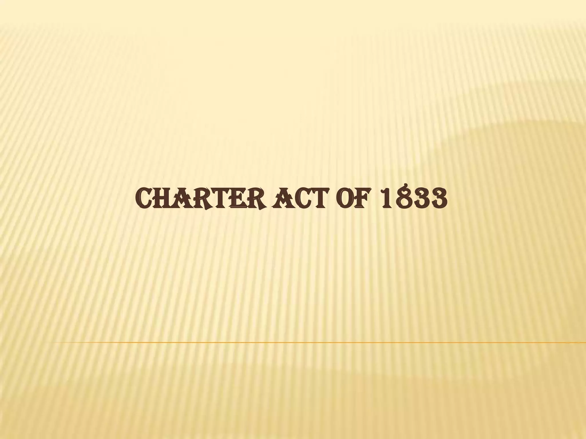 The charter Act of 1833 | PPTX