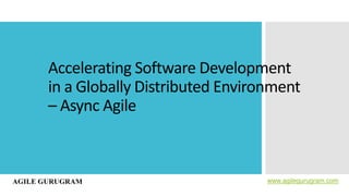 Agile Gurugram 2023 I Accelerating Software Development in a Globally Distributed Environment ...