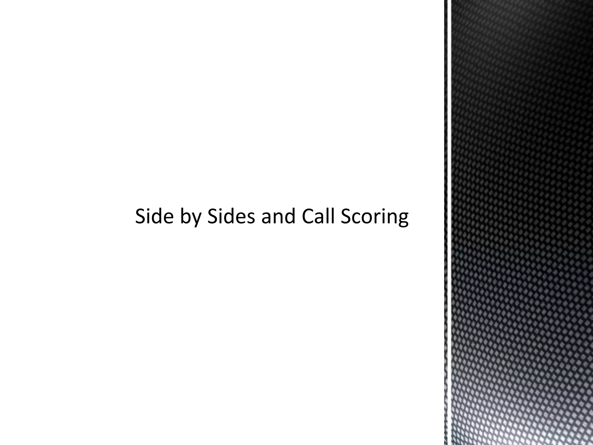 Side by sides and call scoring | PPT