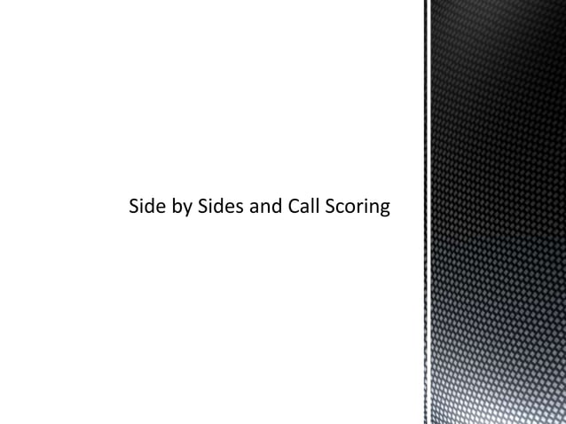 Side by sides and call scoring | PPTX