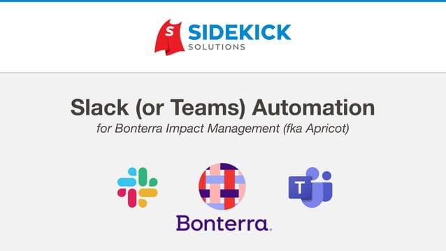 Slack (or Teams) Automation for Bonterra Impact Management (fka Social Solutions Apricot) | PPT