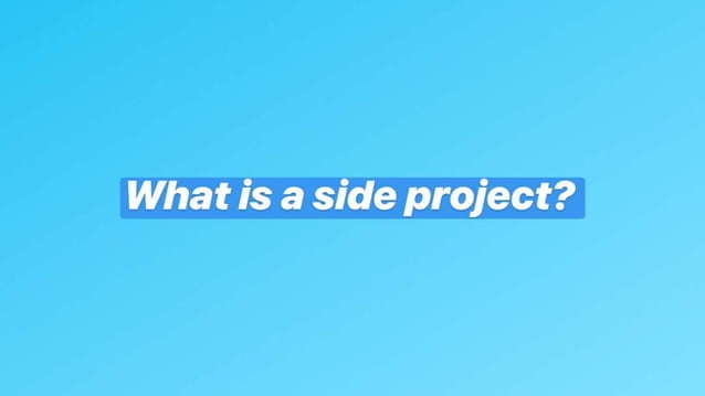 Side Projects for Fun and Profit - 2018 Edition | PPT