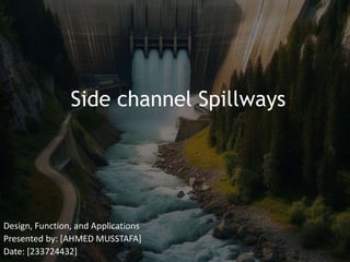 Design and Application of Side Channel Spillways | PPTX
