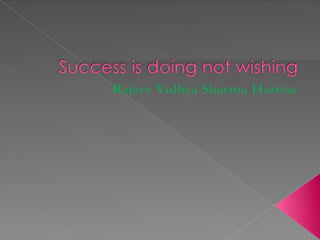 Success is doing, Not wishing | PPT