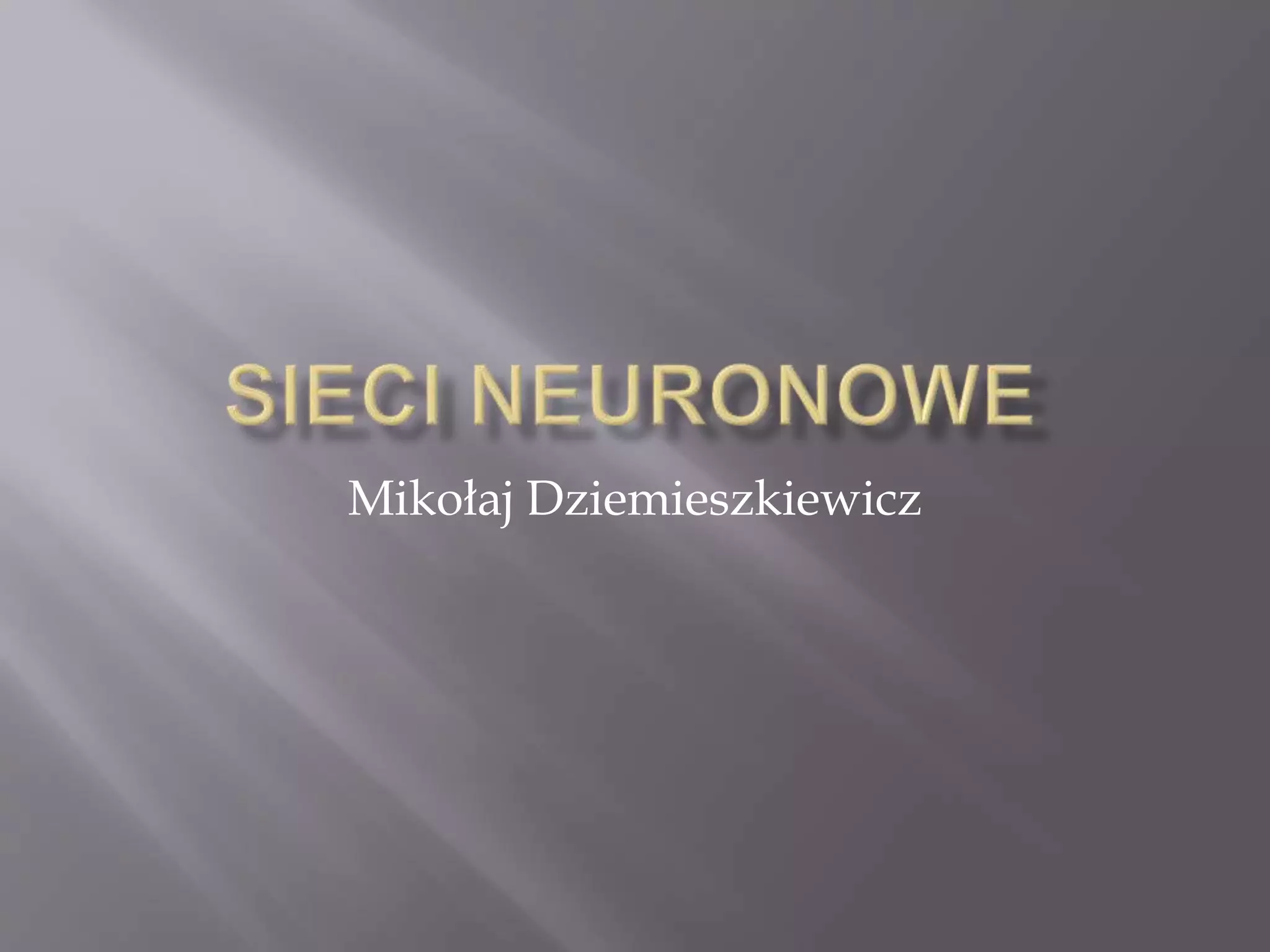 Sieci neuronowe prezentacja | PPT