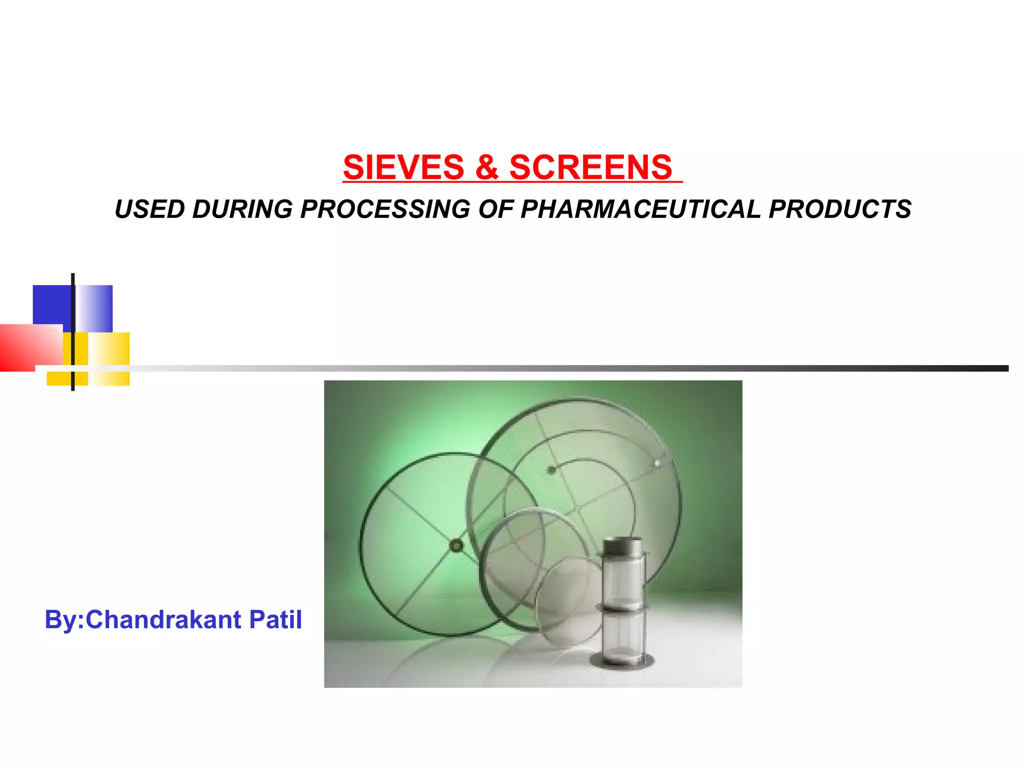 Sieves & Screens used during processing of pharmaceutical products | PPT