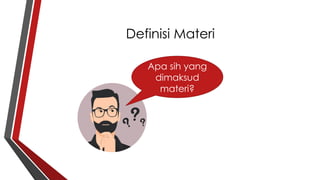 Sifat materi, perubahan Materi dan Pemisahan Campuran.pptx