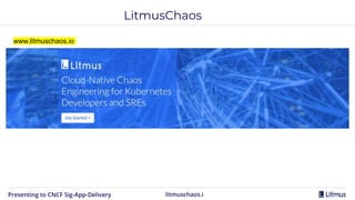 CNCF App-Delivery SIG Presentation - Litmus Chaos Engineering | PPT