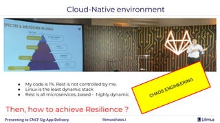 CNCF App-Delivery SIG Presentation - Litmus Chaos Engineering | PPT