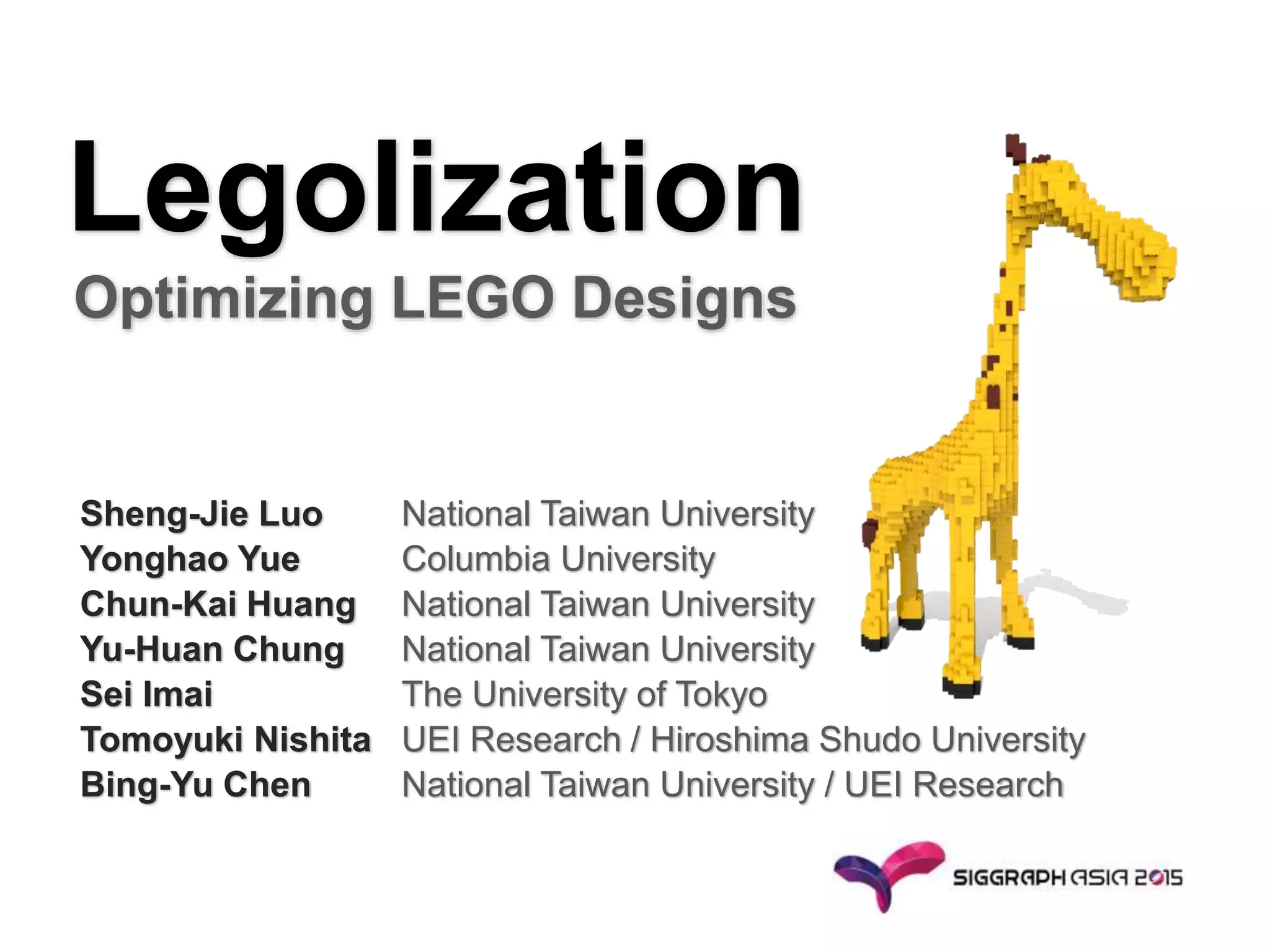 Legolization: Optimizing LEGO Designs (SIGGRAPH Asia 2015) | PPTX