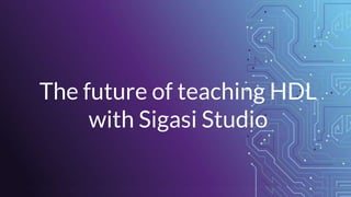 The future of teaching hdl with Sigasi Studio | PPTX