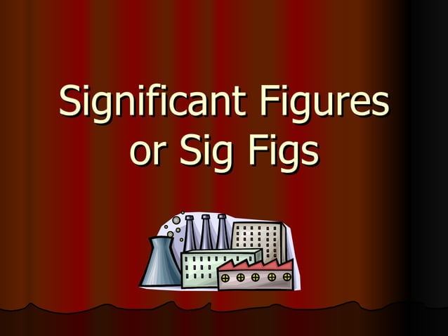 Significant Figures or Sig Figs | PPT