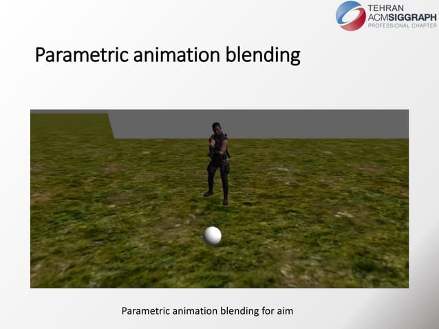 Parametric Animation Blending - Siggraph Tehran Local Chapter | PPSX