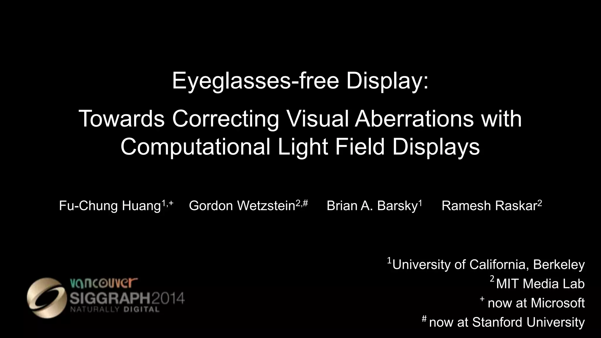 Vision-correcting Displays @ SIGGRAPH 2014 | PPTX