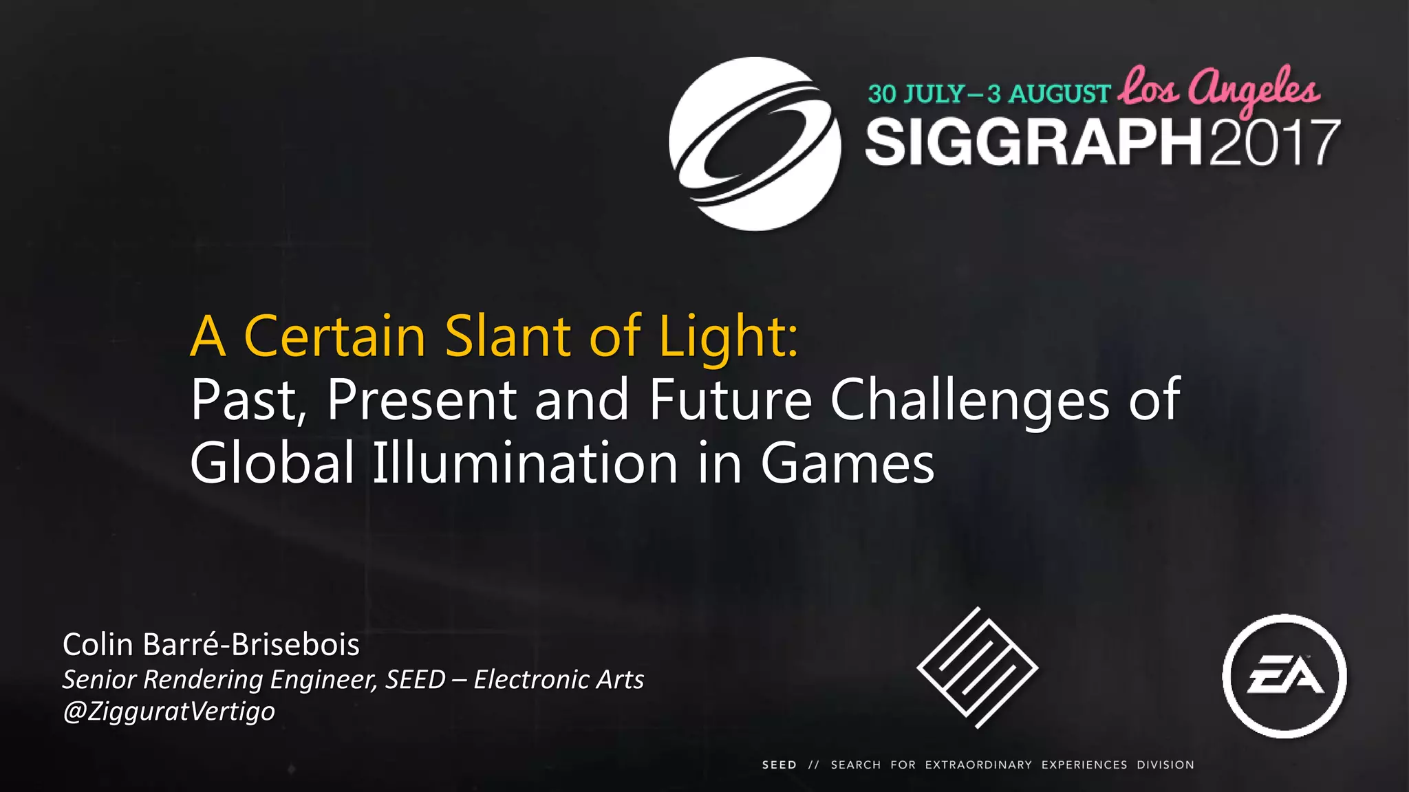 Past, Present and Future Challenges of Global Illumination in Games | PPTX