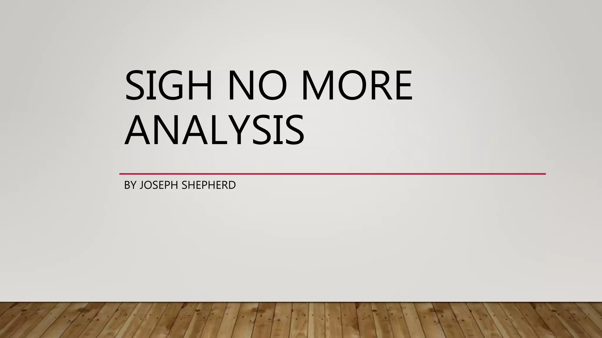 Sigh no more analysis | PPTX