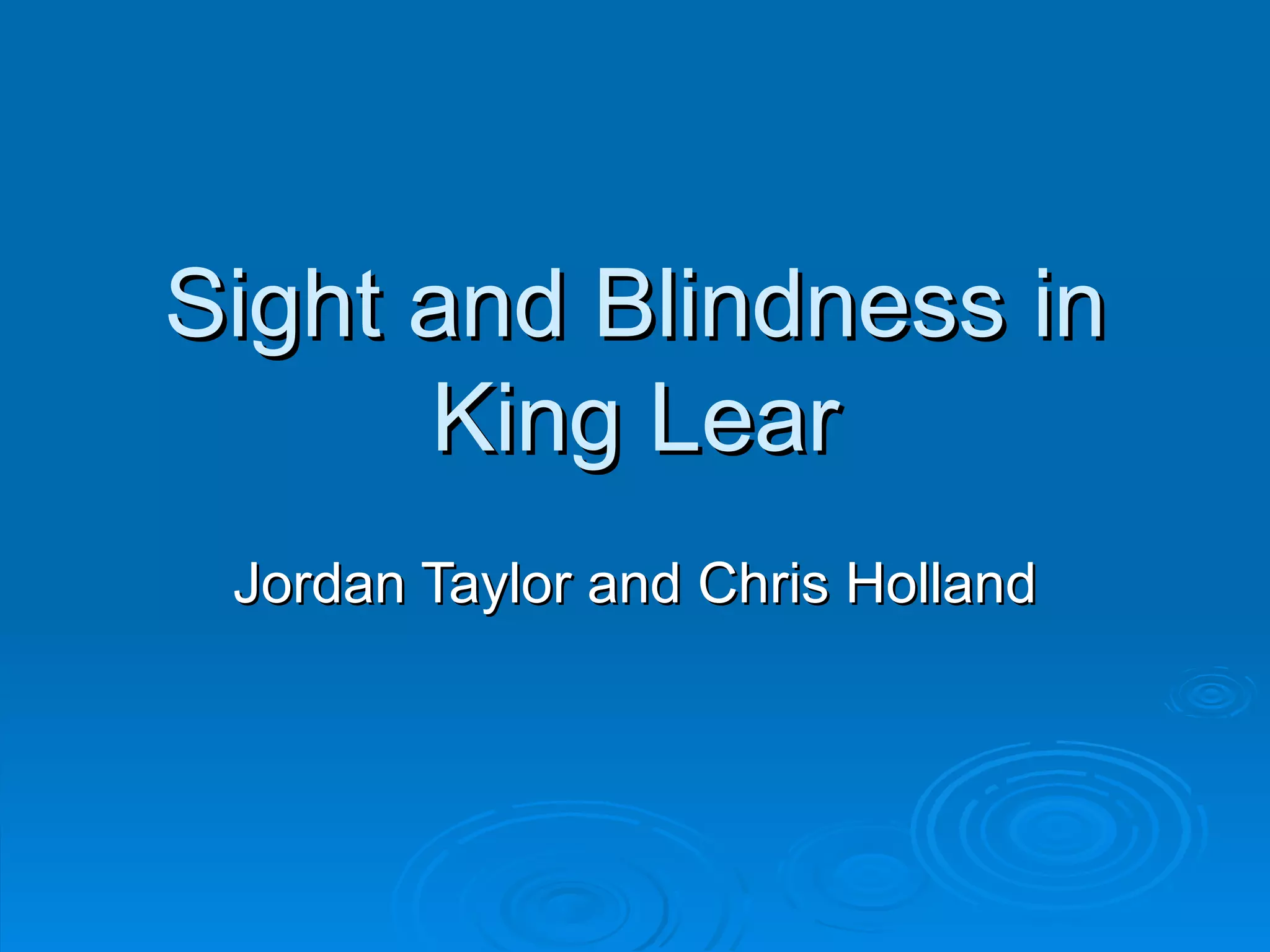 Sight and blindness in king lear | PPT