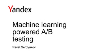 Machine Learning Powered A/B Testing | PPT