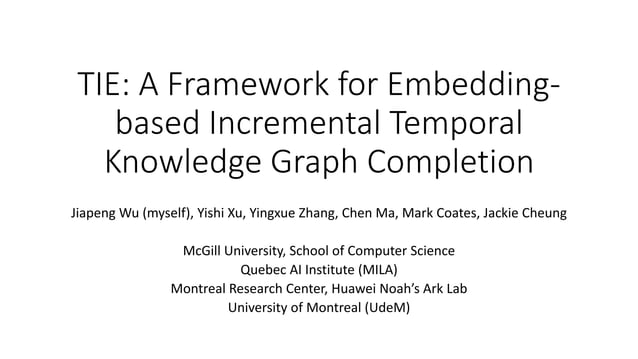 TIE: A Framework for Embedding-based Incremental Temporal Knowledge Graph Completion | PPT