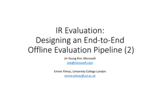 SIGIR Tutorial on IR Evaluation: Designing an End-to-End Offline ...