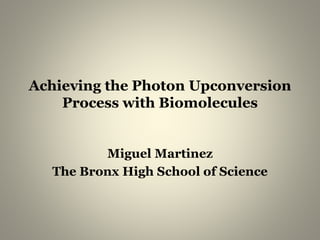Achieving the Photon Upconversion Process with Biomolecules | PPTX