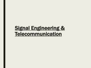 Signal engineering | PPTX