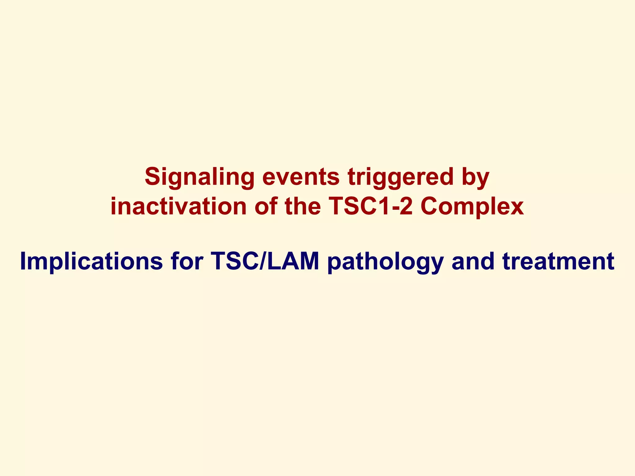 Signaling events triggered by inactivation of the TSC1-2 Complex ...