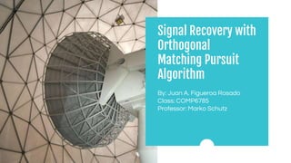 Signal Recovery with Orthogonal Matching Pursuit Algorithm | PPT