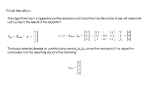 Signal Recovery with Orthogonal Matching Pursuit Algorithm | PPT