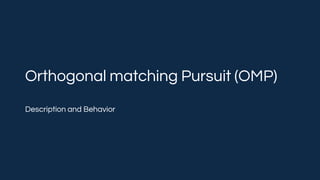 Signal Recovery with Orthogonal Matching Pursuit Algorithm | PPT