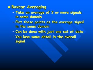Signal to Noise Ratio Types of Noise. Signal Averaging Filtering. | PDF