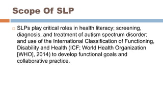 Significance and role of SLP and audiologist in the rehabilitation ...
