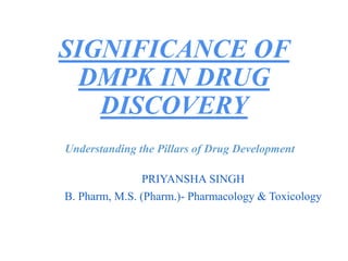 Significance of DMPK in drug discovery.pptx