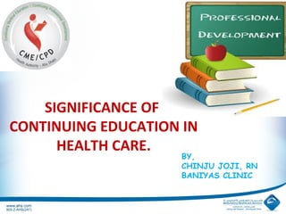 SIGNIFICANCE OF CONTINOUS EDUCATION IN HEALTH CARE | PPT
