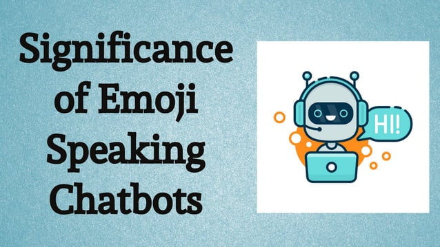 Significance Of Emoji Speaking Chatbots | PPT