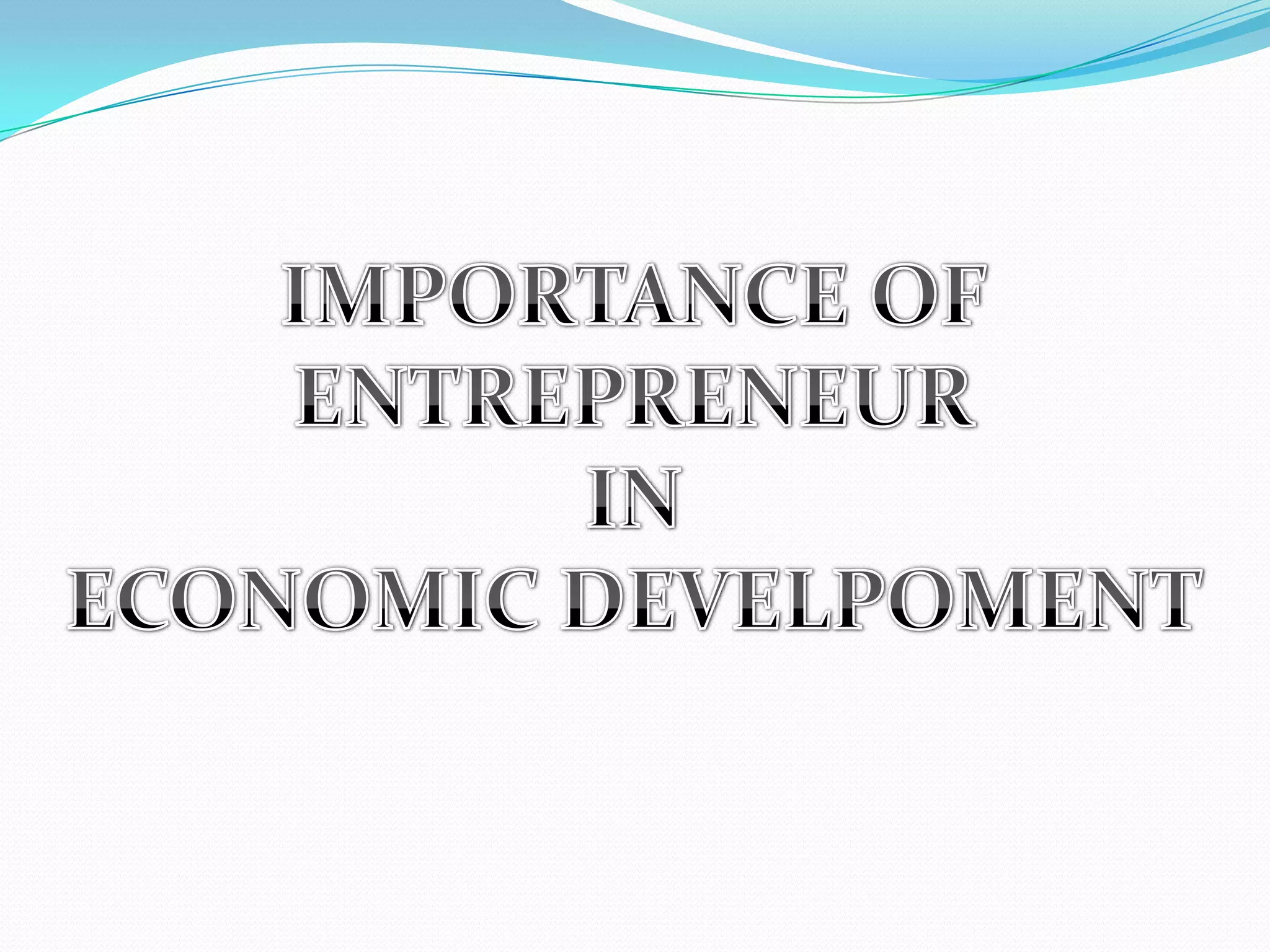 Significance of entrepreneur in economic development | PPTX