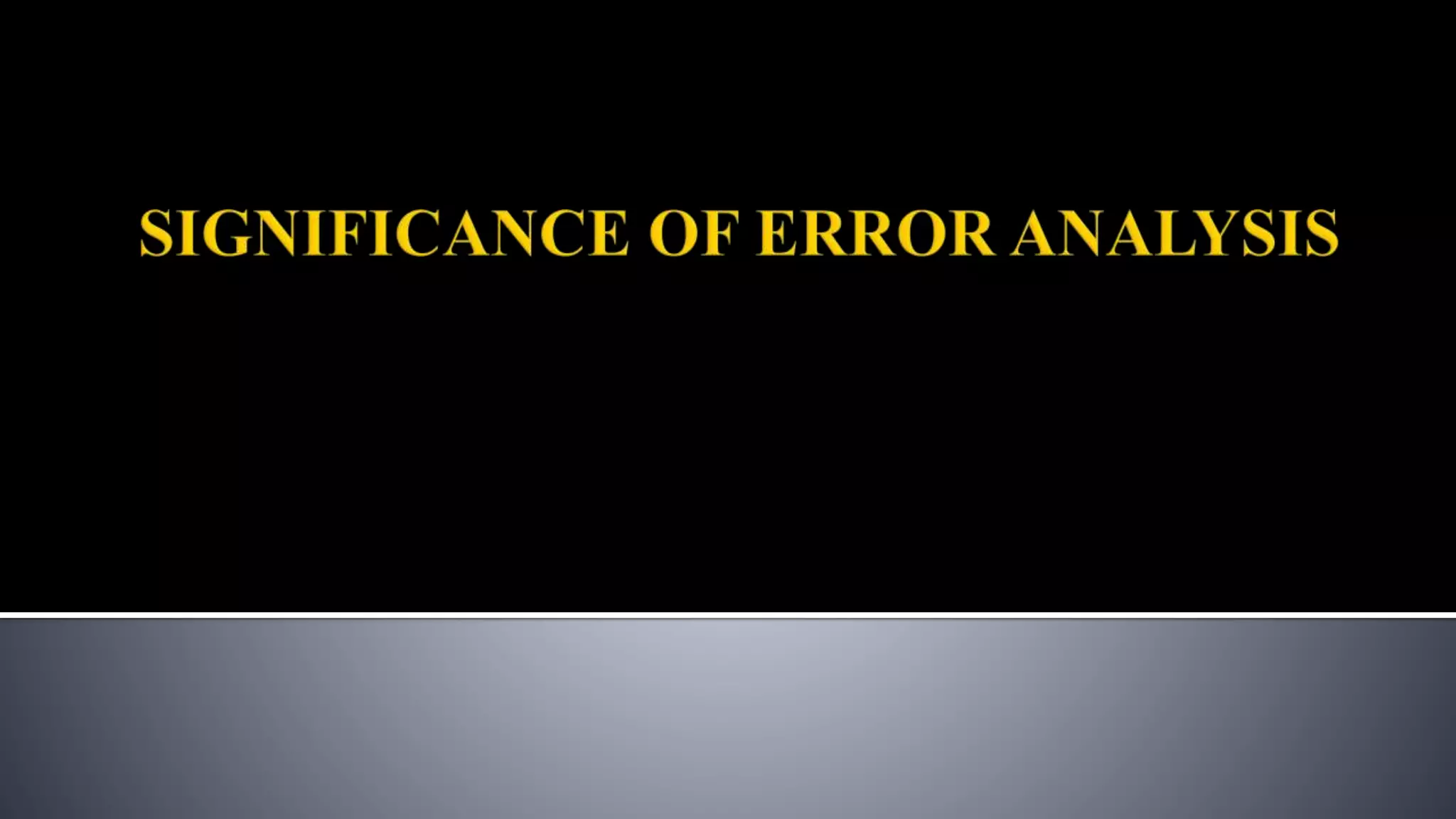 Significance of error analysis | PPTX | Education