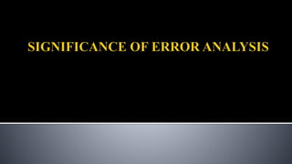Significance of error analysis | PPTX | Education