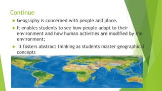 Significance of geography in teaching social studies | PPTX