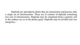 SIGNIFICANCE OF HAPLOIDS,DIPLOIDIZATION AND BULBOSUM TECHNIQUE.pptx