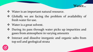 Characteristics of water & it’s significance | PPTX