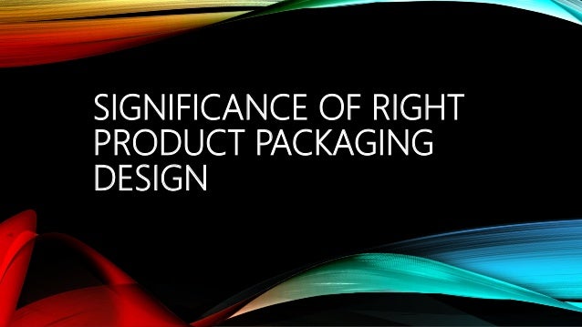 Significance of Right Product Packaging Design.pptx