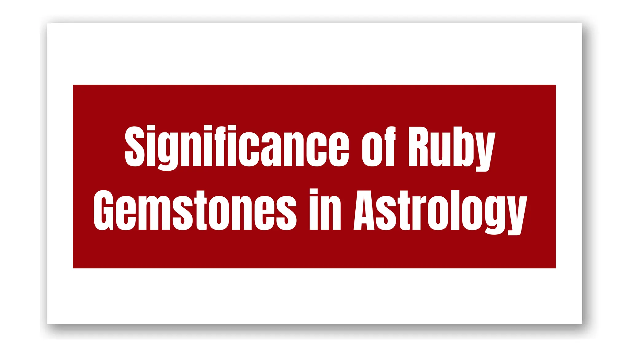Significance of Ruby Gemstones in Astrology | PPT