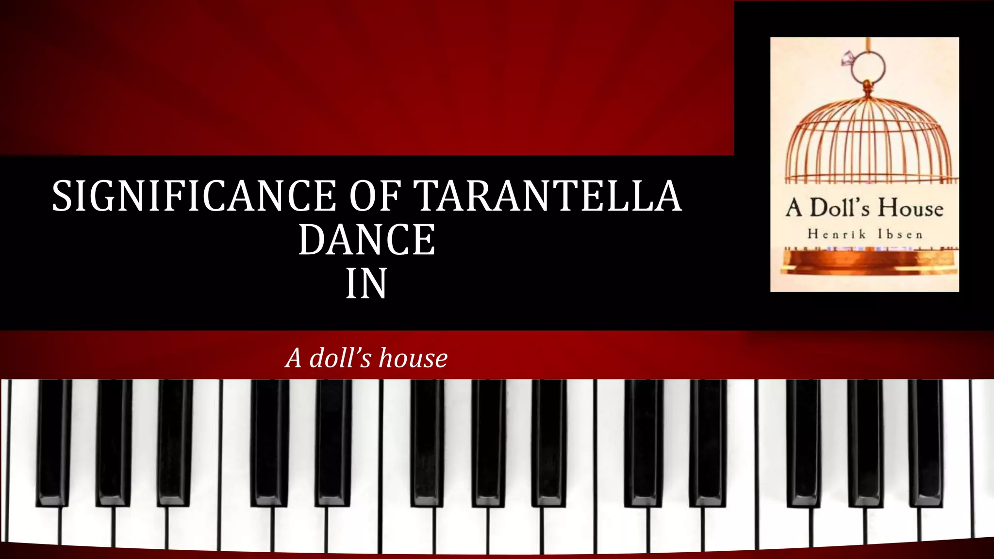Significance of tarantella dance in a doll's house | PPTX