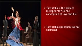Significance of tarantella dance in a doll's house | PPTX