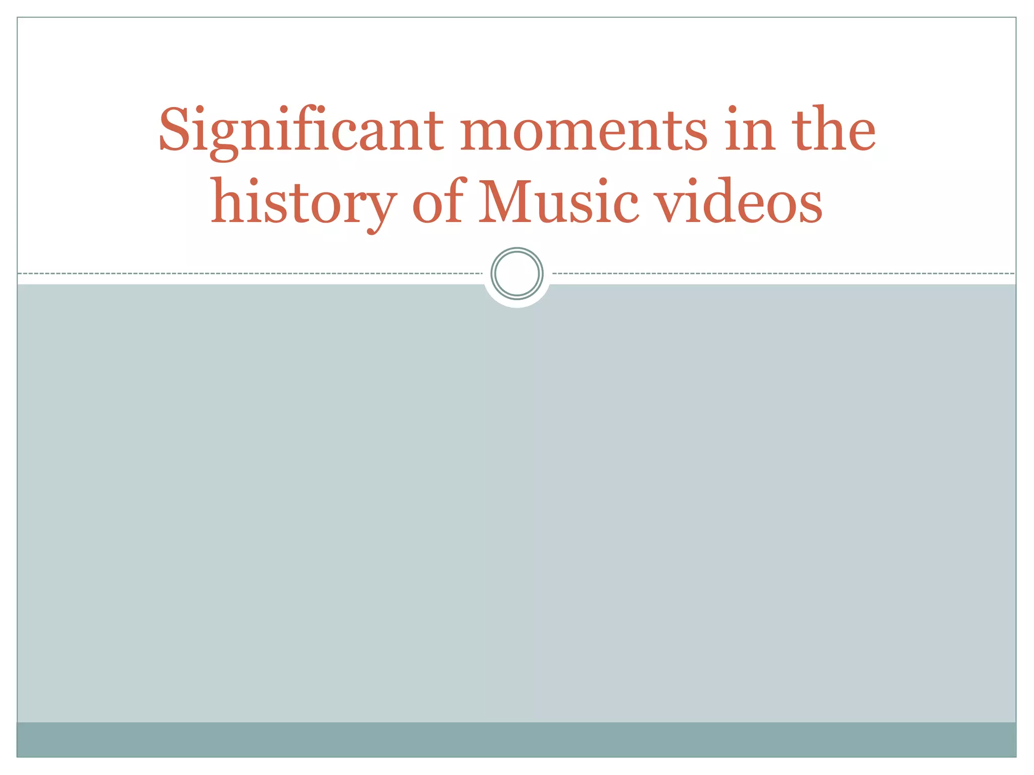 Significant moments in the history of music videos | PPT