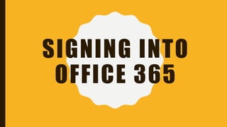 Signing into office 365 | PPT