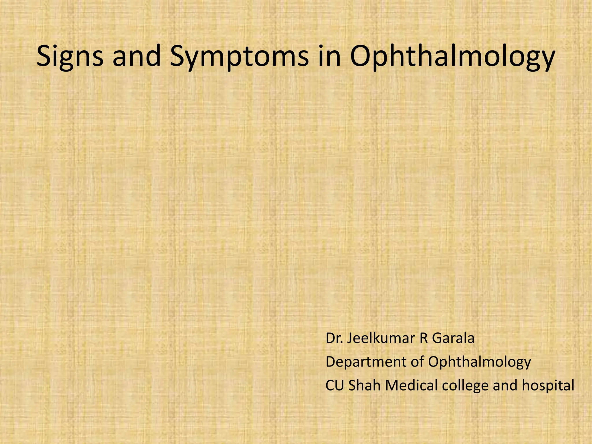 Signs and symptoms in ophthalmology.pptx